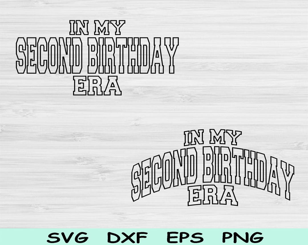 In My Second Birthday Era Svg Dxf Png Cut Files, 2nd Birthday Svg, 2 ...