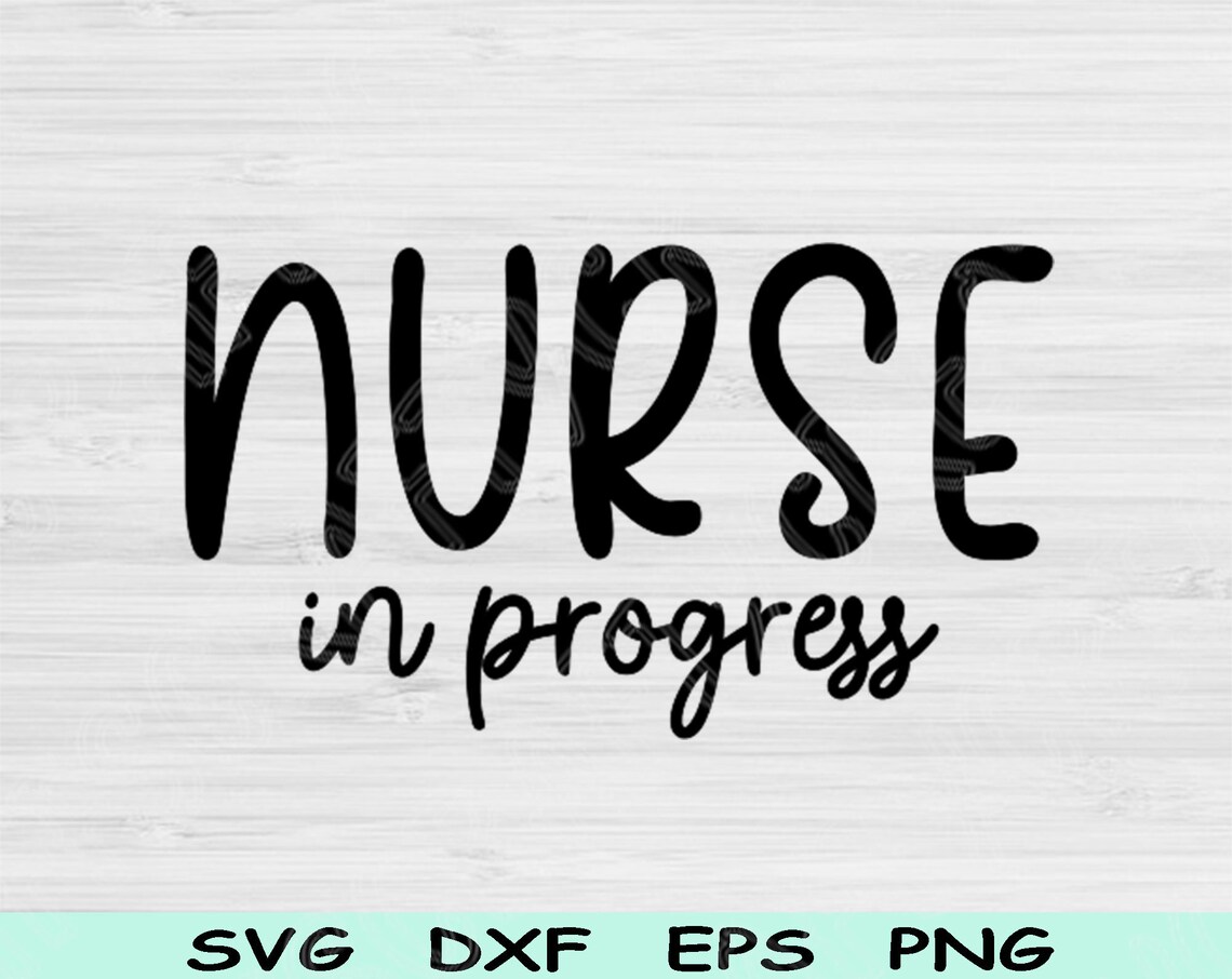 Nurse in Progress Svg Dxf Png Cut Files Nurse Svg Nursing - Etsy