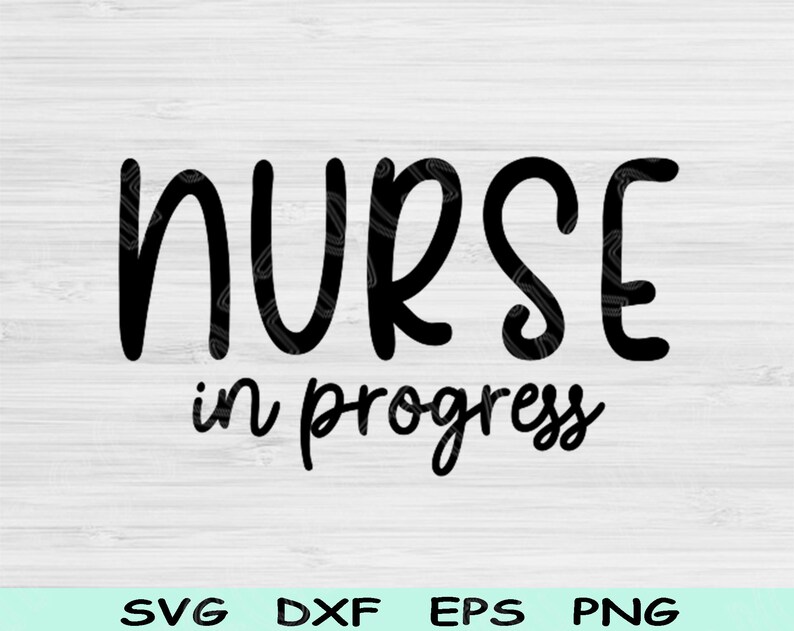 Nurse in Progress Svg Dxf Png Cut Files Nurse Svg Nursing - Etsy