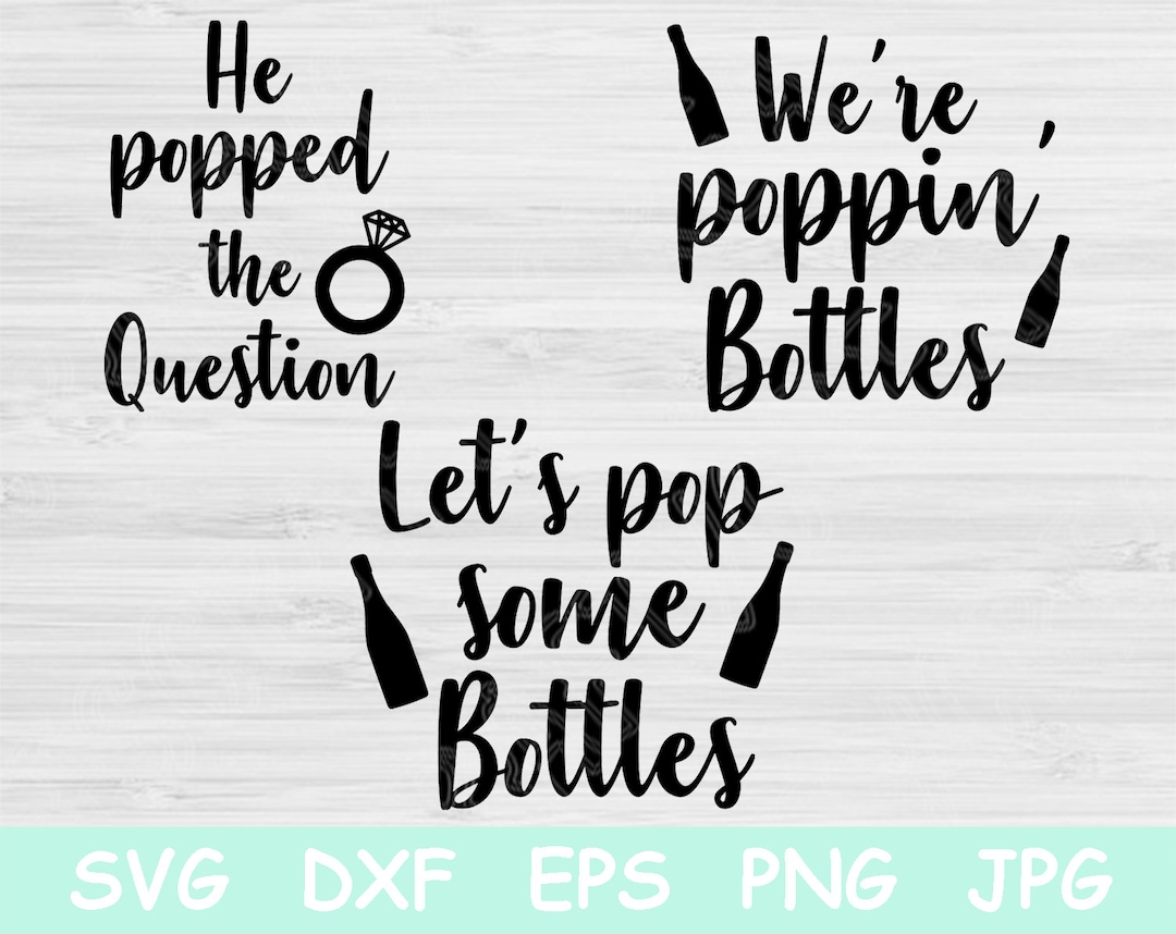 He Popped the Question Svg, Let's Pop Some Bottles, We're Poppin ...