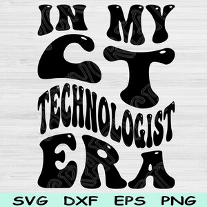 In My CT Technologist Era Svg Png Cut Files, CT Technologist Svg, CT ...