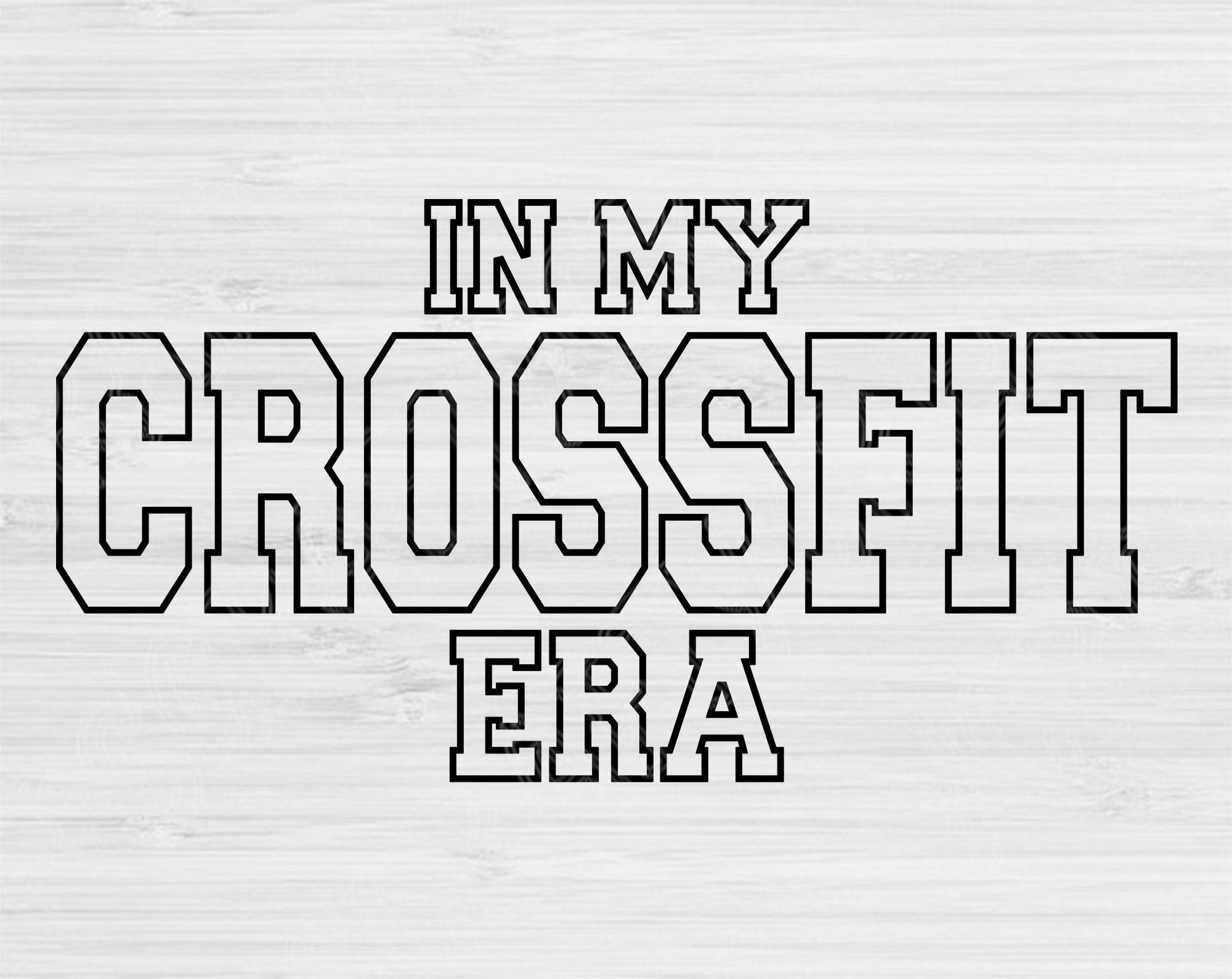 In My Crossfit Era Svg Dxf Png Cut File, Crossfit Svg, Fitness Svg ...