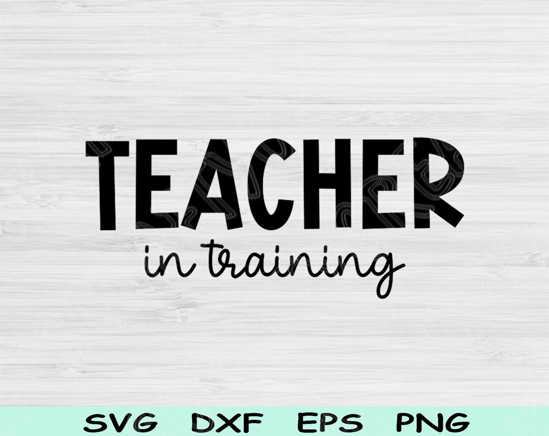 Teacher Svg in Training Png Cut File, Teacher Life Svg, Teacher Shirt ...