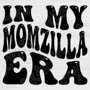 In My Momzilla Era Svg Png Cut Files, Momzilla Svg, Mom Svg Files for ...