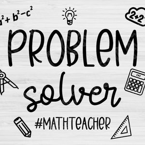 Problem Solver Svg, Math Teacher Svg, Teacher Appreciation Svg, Funny ...