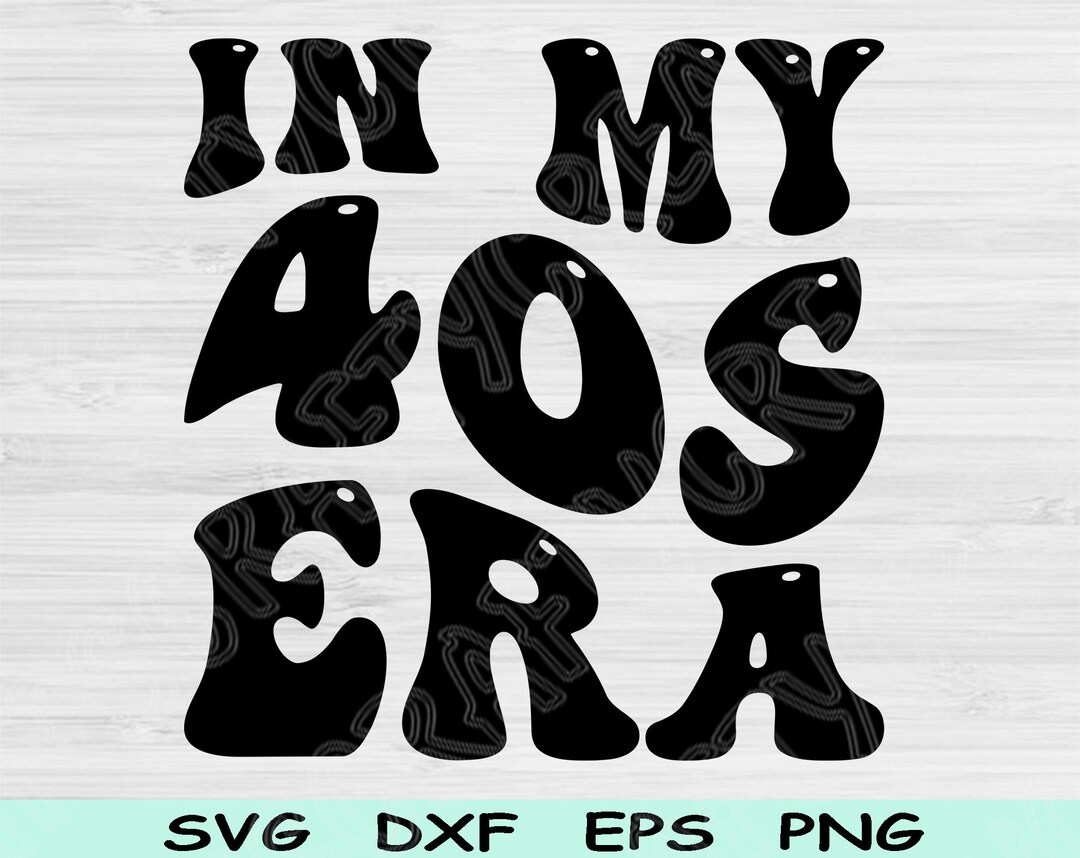 In My Birthday Era Svg Png Cut Files, 40s Birthday Svg, Fourties Era ...