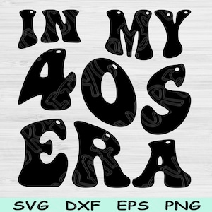 In My Birthday Era Svg Png Cut Files, 40s Birthday Svg, Fourties Era ...