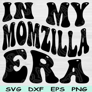 In My Momzilla Era Svg Png Cut Files, Momzilla Svg, Mom Svg Files for ...