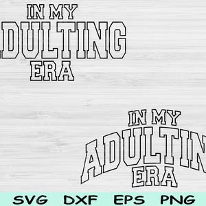 In My Adulting Era Svg Dxf Png Cut Files, Adult Era Svg, Young Adult ...