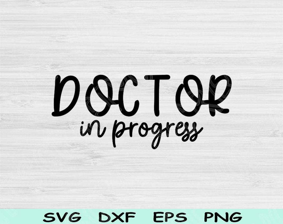 Doctor Svg Png Cut Files, Doctor in Progress Svg, Medical Student Svg ...