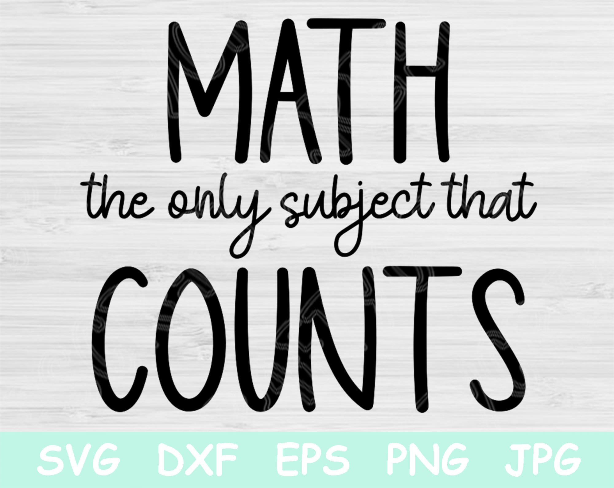 Math the Only Subject That Counts Svg, Math Teacher Svg, Funny Teacher ...