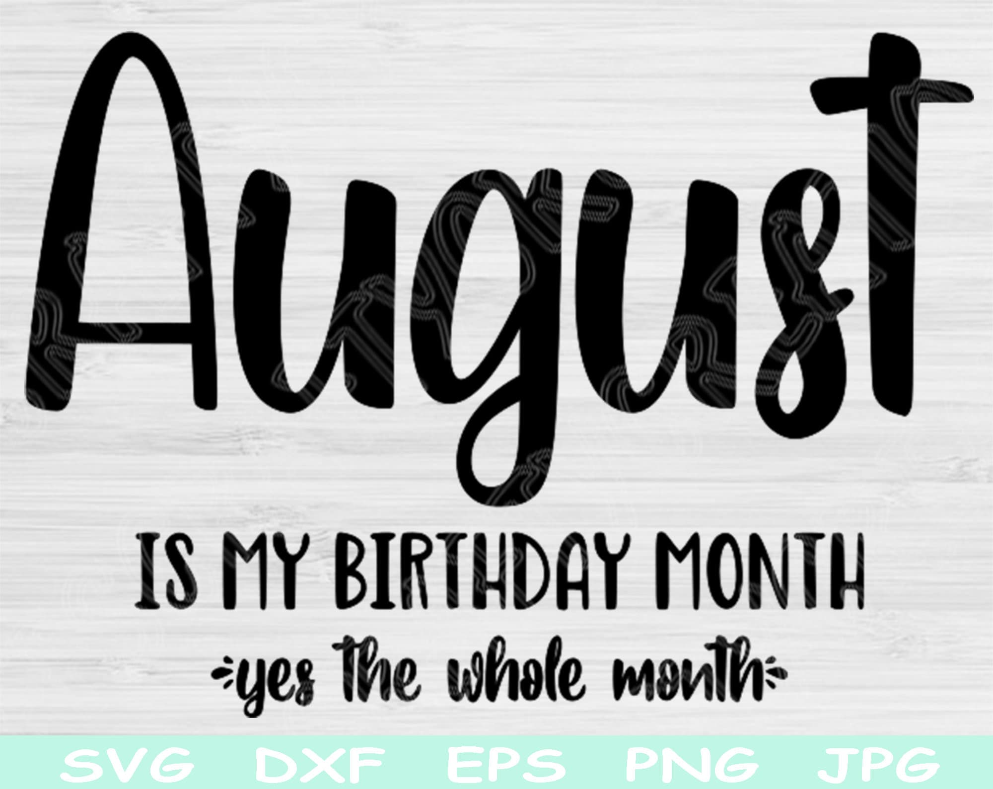 August Geburtstag Svg Its My Birthday Svg August Is My - Etsy.de