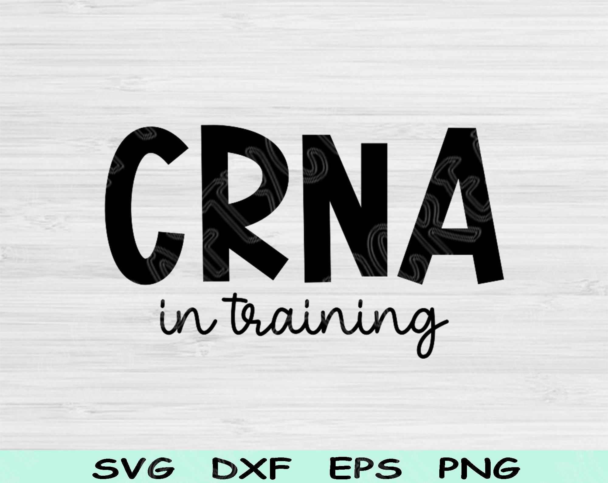 CRNA Svg in Training Dxf Png Eps Cut File, Nurse Anesthetist Svg, Nurse ...