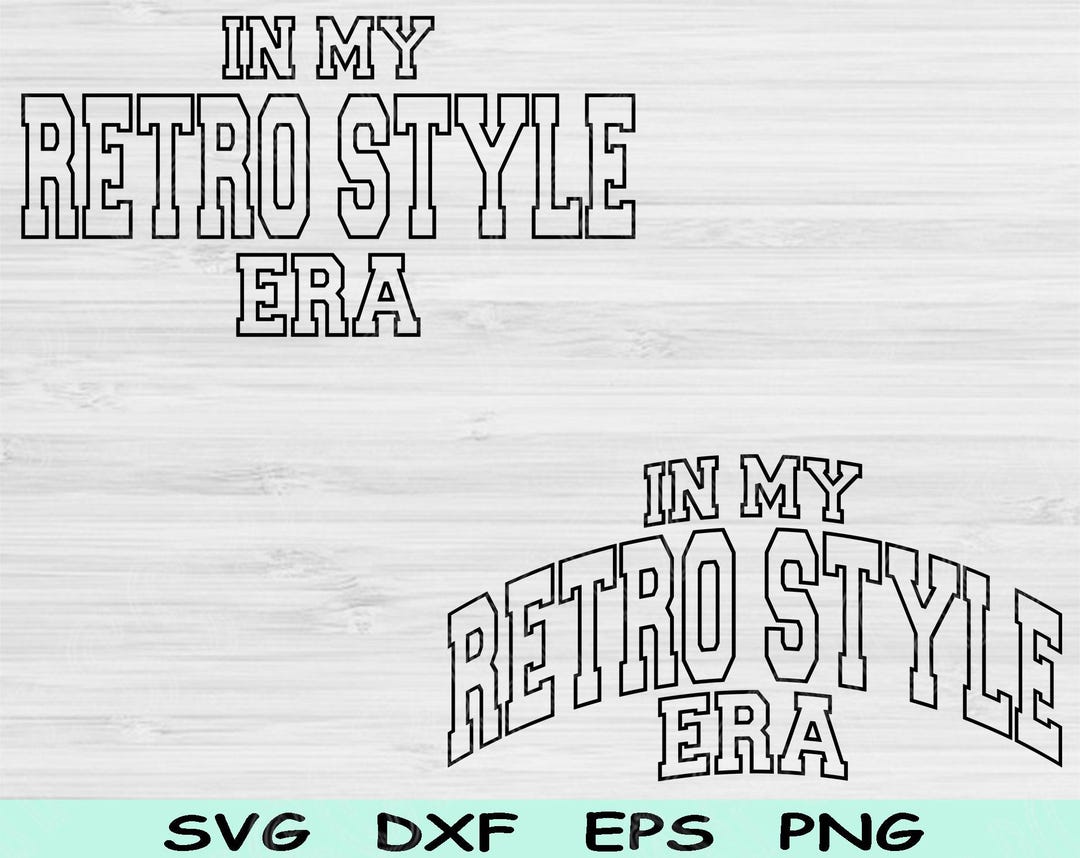 In My Retro Style Era Svg Dxf Png Cut Files, Retro Style Svg, Vintage ...