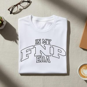 In My FNP Era Svg, Family Nurse Practitioner Svg, FNP Shirt Design ...