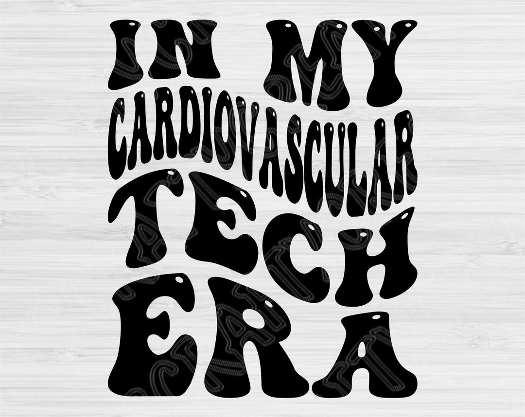 In My Cardiovascular Tech Era Svg Png Cut Files, Cardiovascular Tech ...