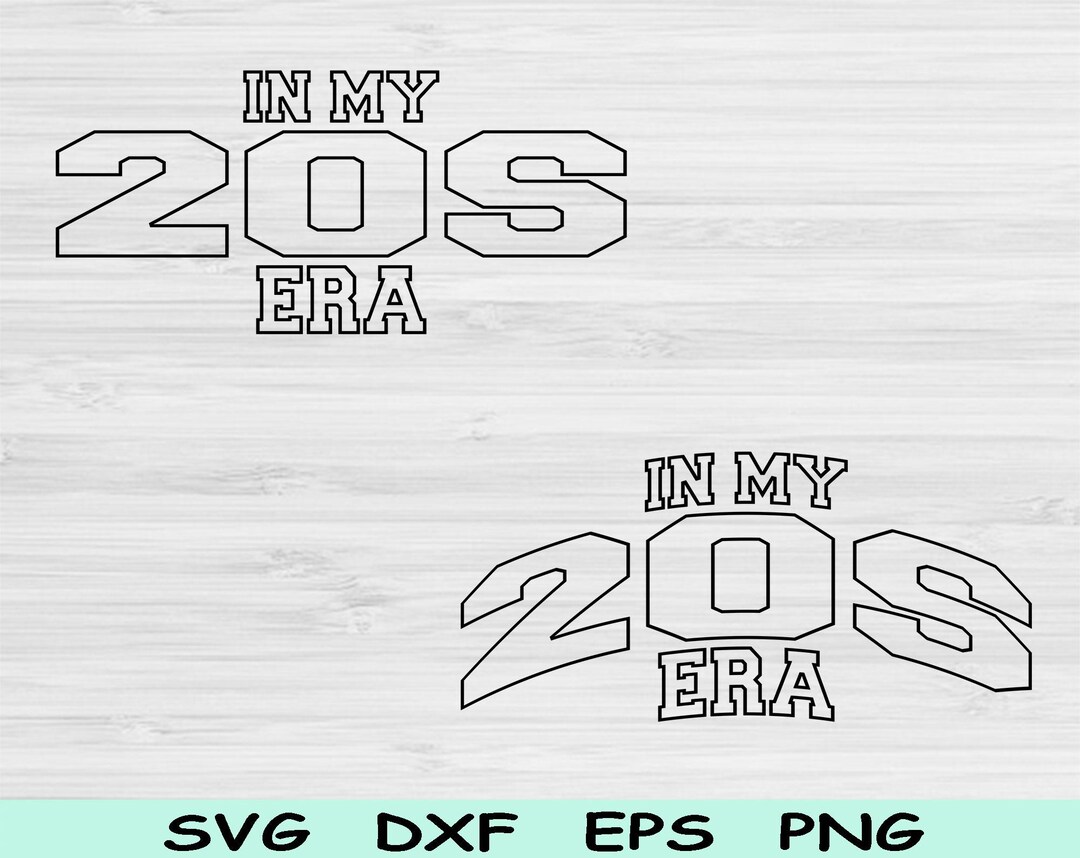 In My 20s Era Svg Png Cut Files, 20s Birthday Svg, Twenties Era Svg ...