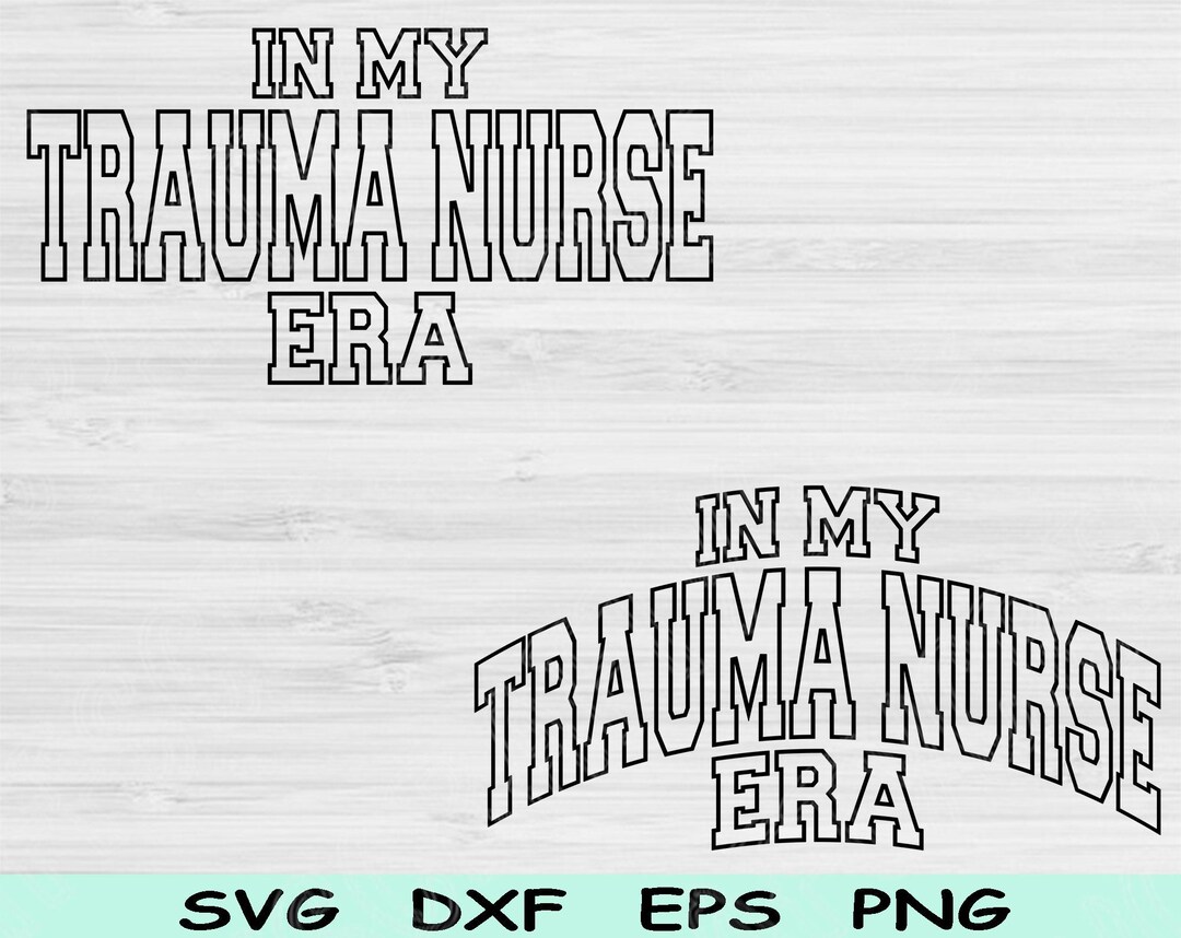 In My Trauma Nurse Era Svg Dxf Png Cut Files, Trauma Nurse Svg, ER ...