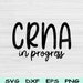 CRNA Svg in Progress Dxf Png Eps Cut File, Nurse Anesthetist Svg, Nurse ...
