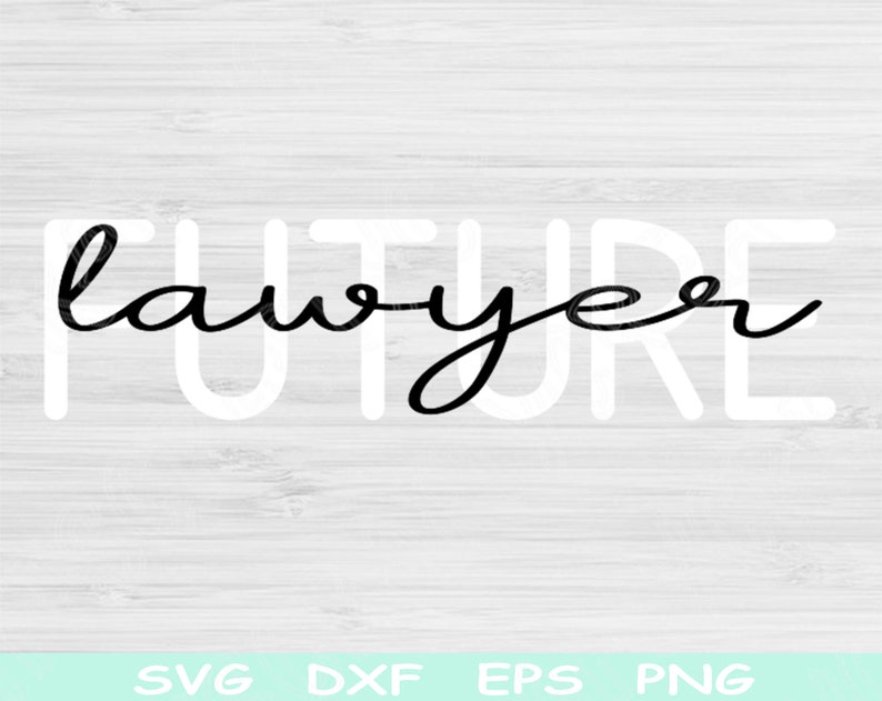 Future Lawyer Svg Dxf Png Cut File Attorney Svg Lawyer - Etsy