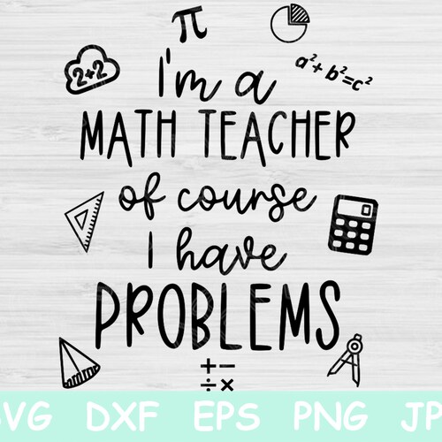 Math Teacher Svg Png I'm a Math Teacher of Course I Have - Etsy