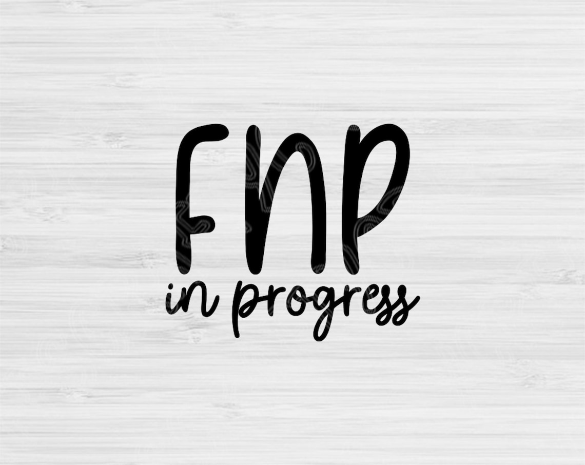 FNP Svg in Progress Dxf Png Cut Files Family Nurse Svg Nurse - Etsy
