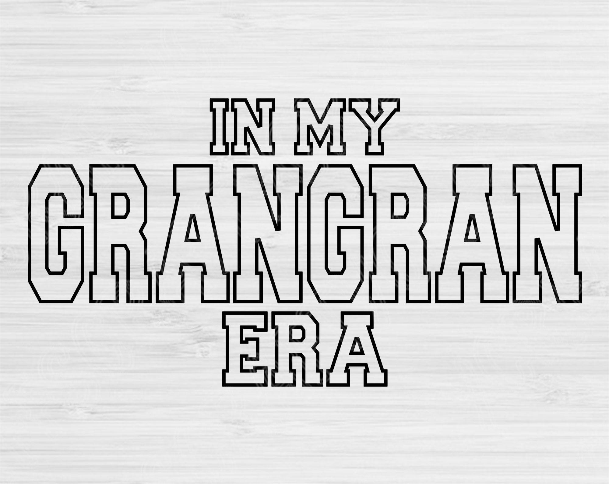 In My Gran Gran Era Svg Dxf Png Cut File, Gran Gran Svg, Grandma Svg ...