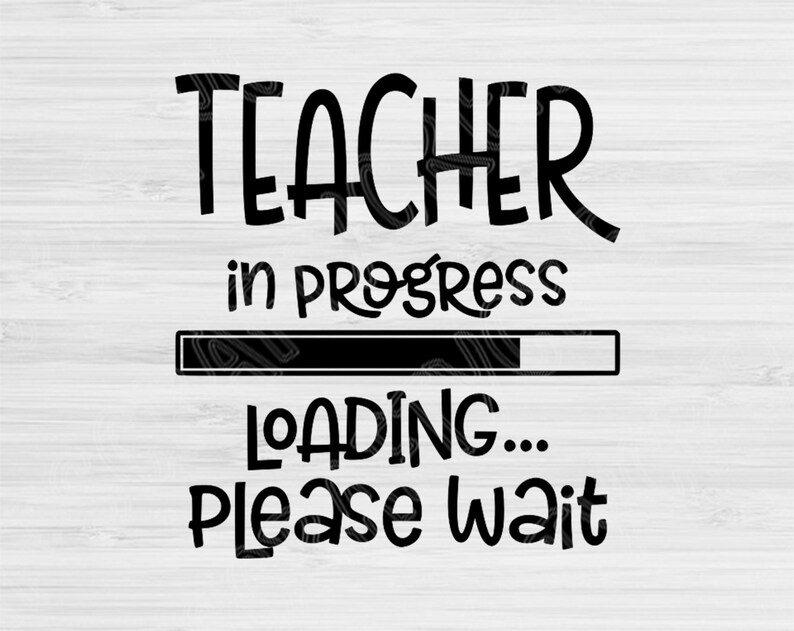 Teacher Svg in Progress Loading Please Wait Svg Dxf Eps Png - Etsy