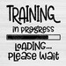Training in Progress Loading Please Wait Svg, Funny Workout Svg ...