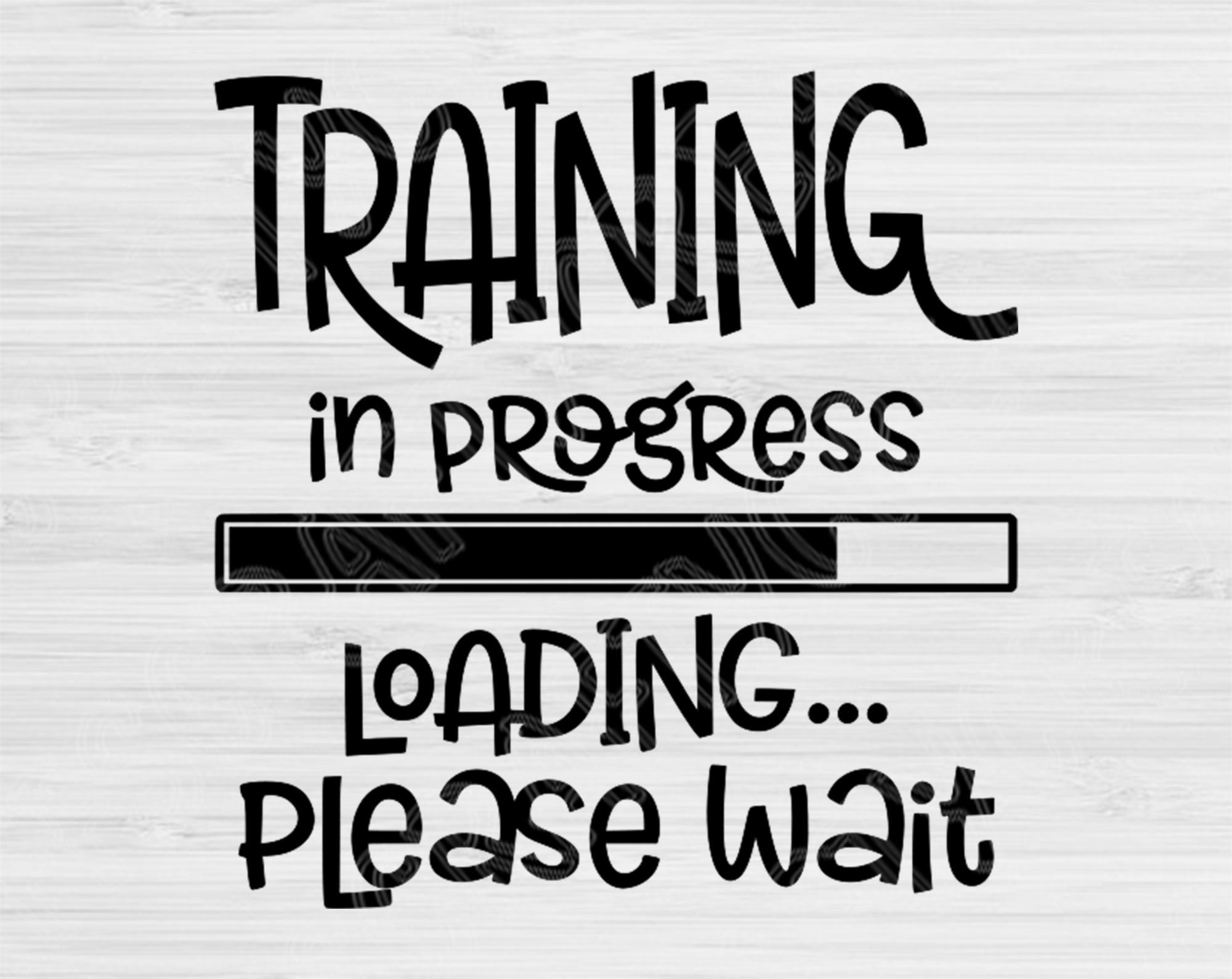 Training in Progress Loading Please Wait Svg Funny Workout - Etsy