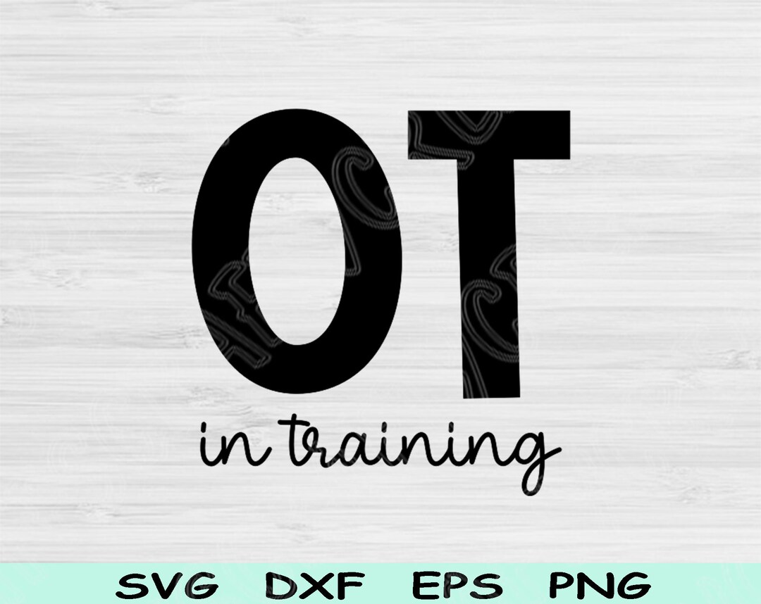 OT Svg in Training Png Cut Files, Occupational Therapist Svg ...