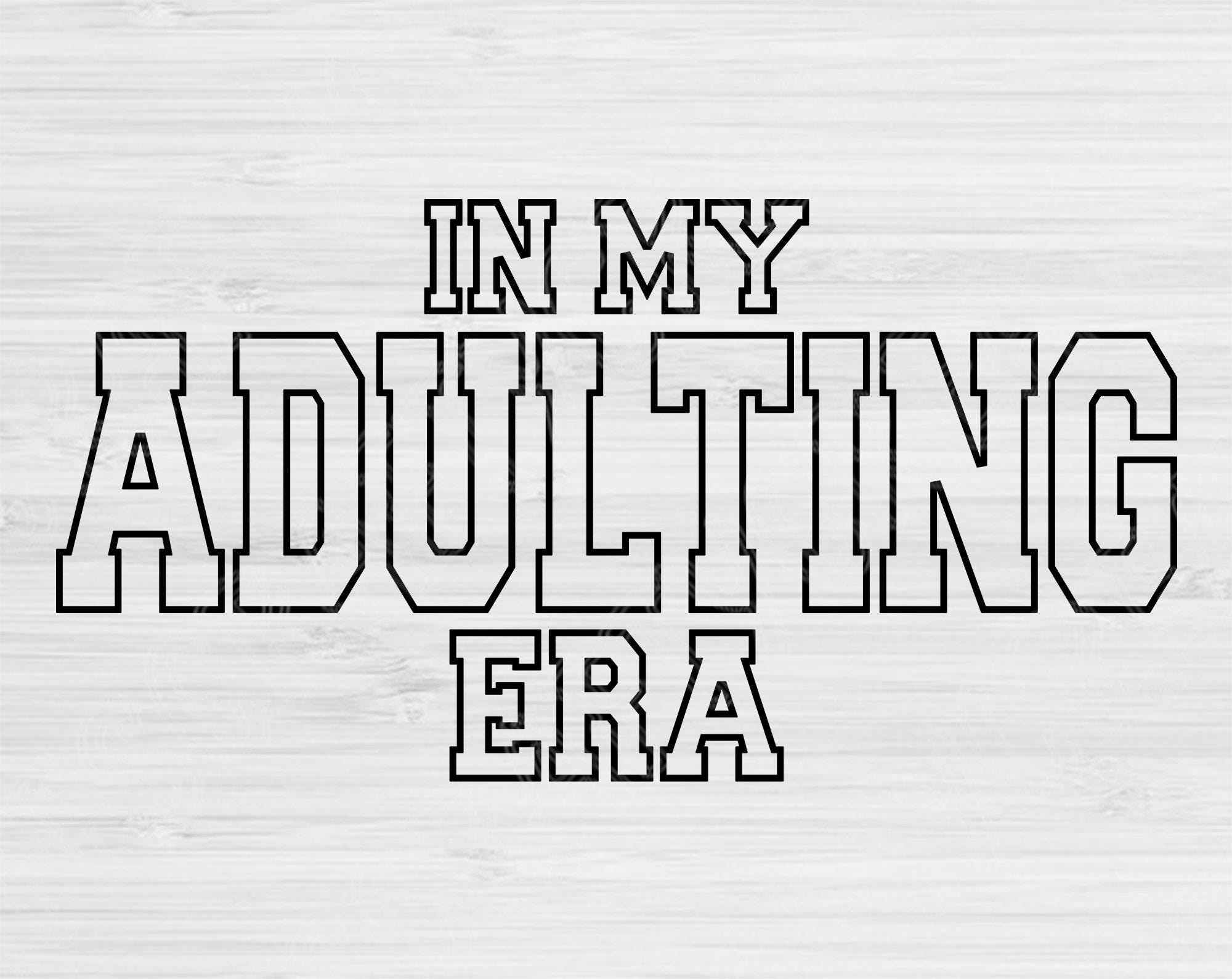 In My Adulting Era Svg Dxf Png Cut Files, Adult Era Svg, Young Adult ...