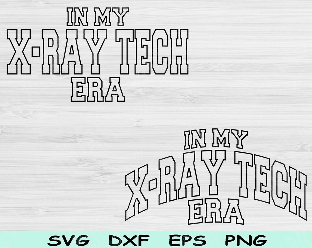 In My X-ray Tech Era Svg Dxf Png Cut Files, X-ray Tech Svg, Radiology ...