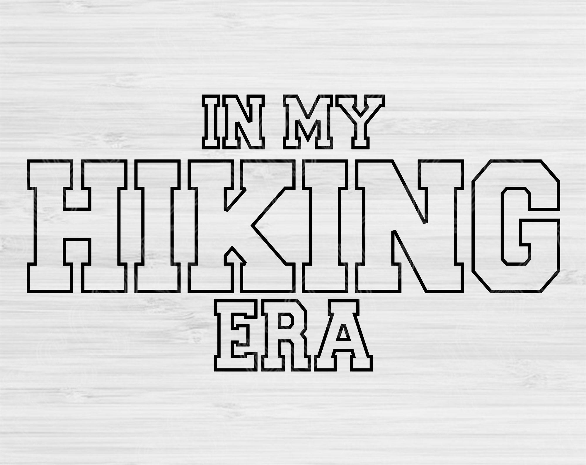 In My Hiking Era Svg Dxf Png Cut Files, Hiking Svg, Hiker Svg Files for ...