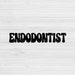 Endodontist Svg Dxf Png Eps Cut Files, Dentistry Svg, Endodontics Svg ...