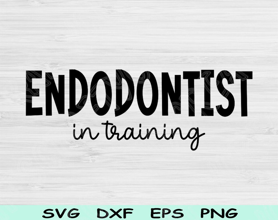 Endodontist Svg in Training Dxf Png Cut Files, Dentistry Svg ...