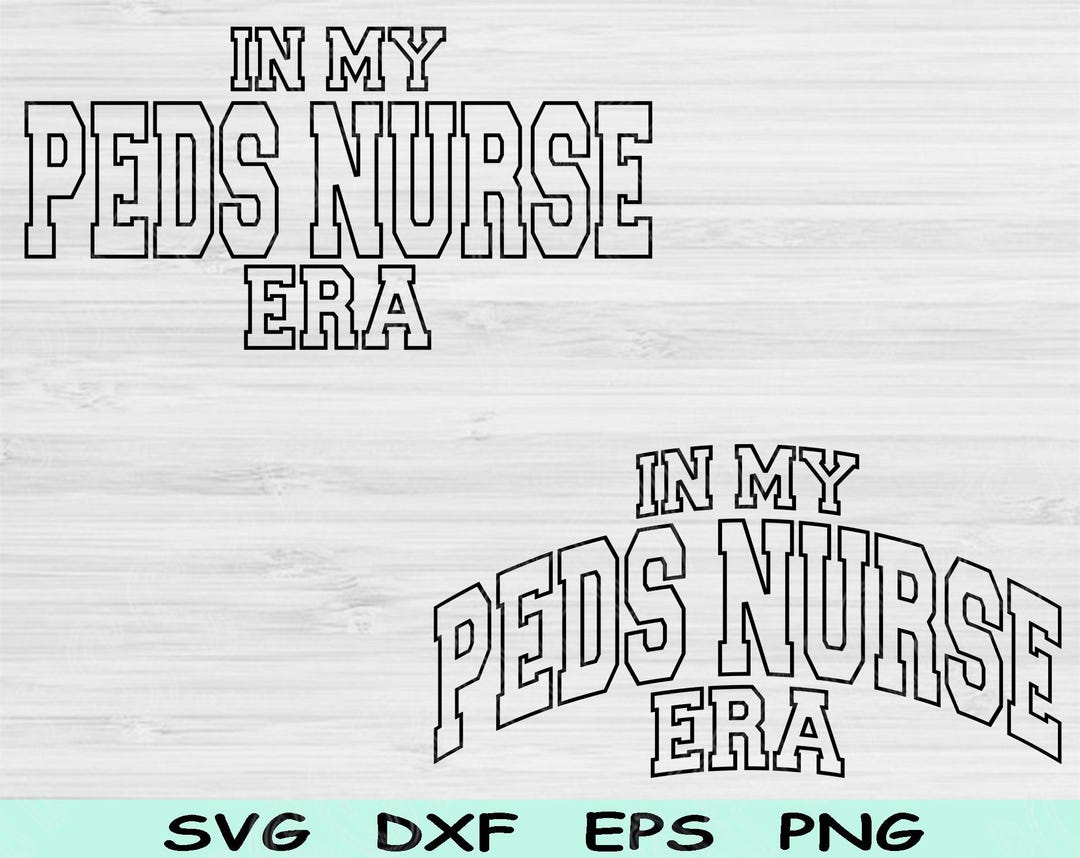 In My Peds Nurse Era Svg Dxf Png Cut Files, Peds Nurse Svg, Pediatric ...