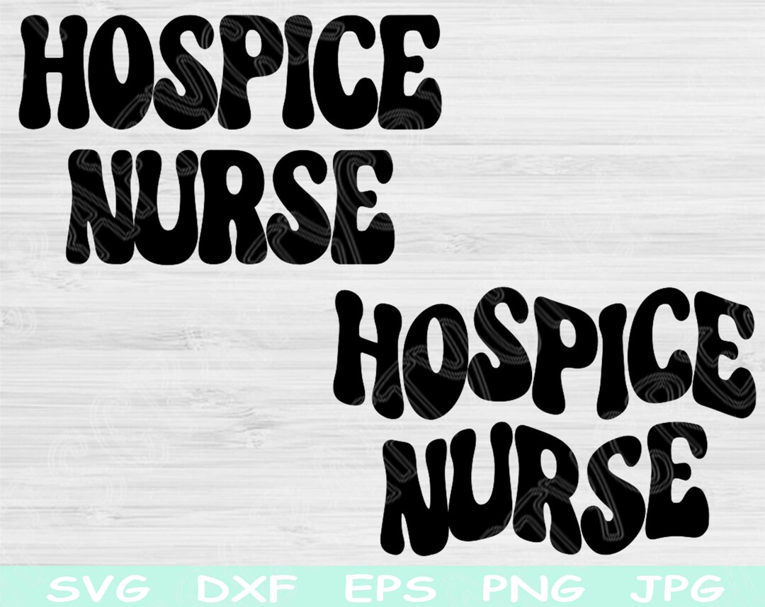 Hospice Nurse Svg Dxf Png Eps Cut Files, Hospice Svg, Caregiver Svg ...