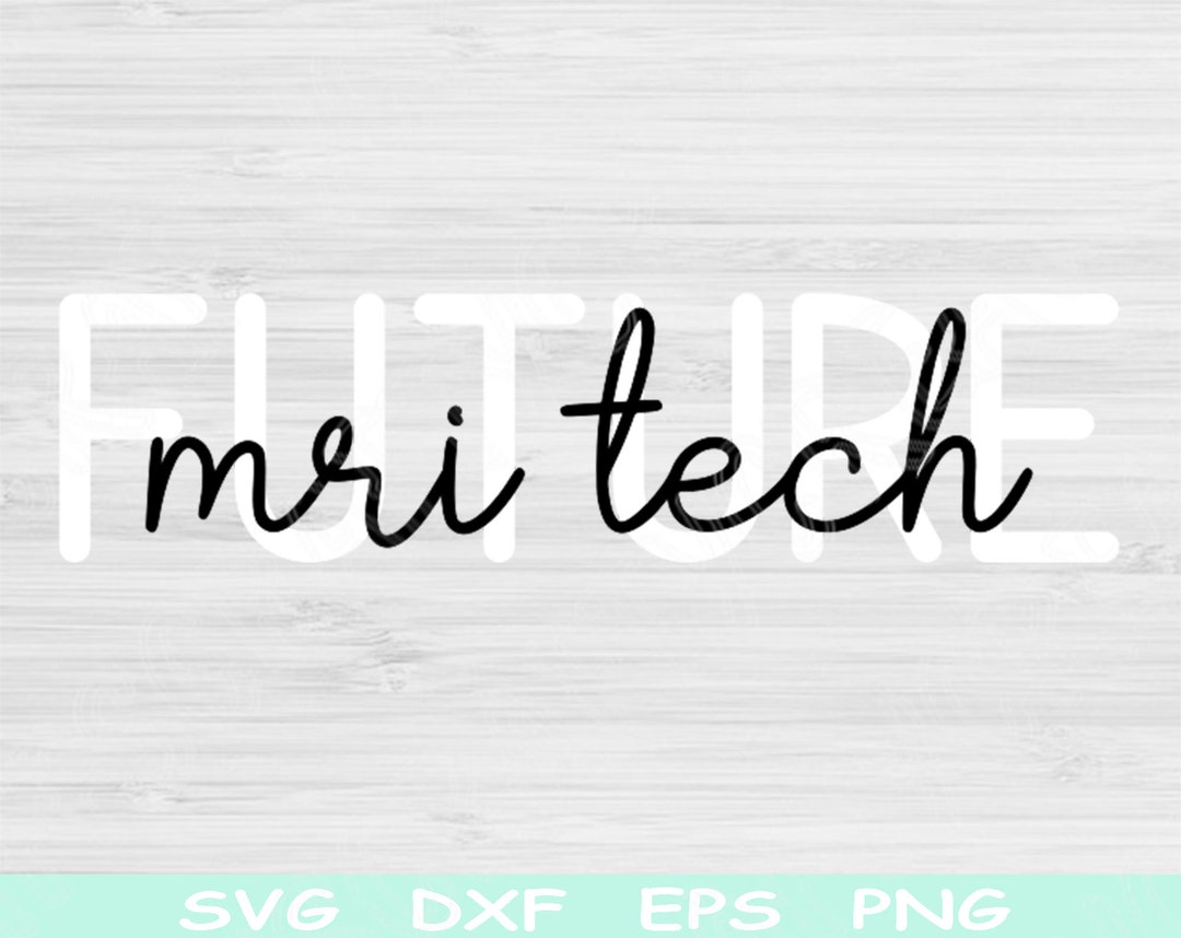 Future MRI Tech Svg Dxf Png Cut Files, MRI Technologist Svg, Radiology ...