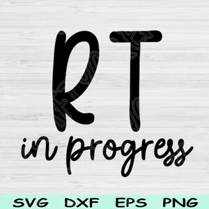 RT Svg in Progress Dxf Png Cut File, Respiratory Therapist Svg ...
