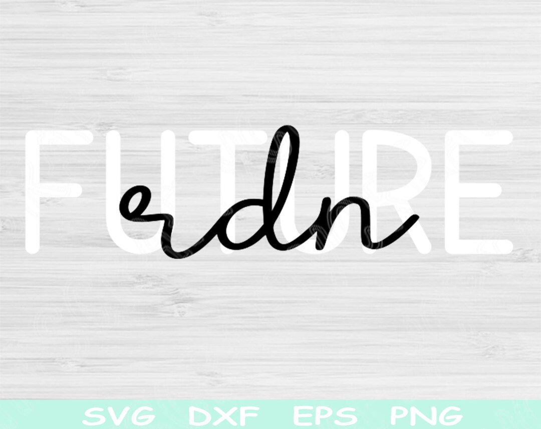 Future RDN Svg Dxf Png Cut Files, Registered Dietitian Nutritionist Svg ...