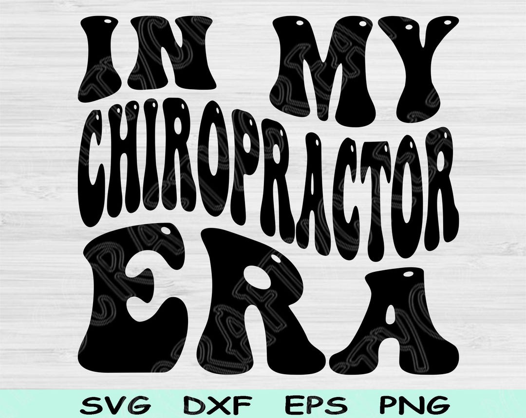 In My Chiropractor Era Svg Dxf Png Cut Files, Chiropractor Svg ...