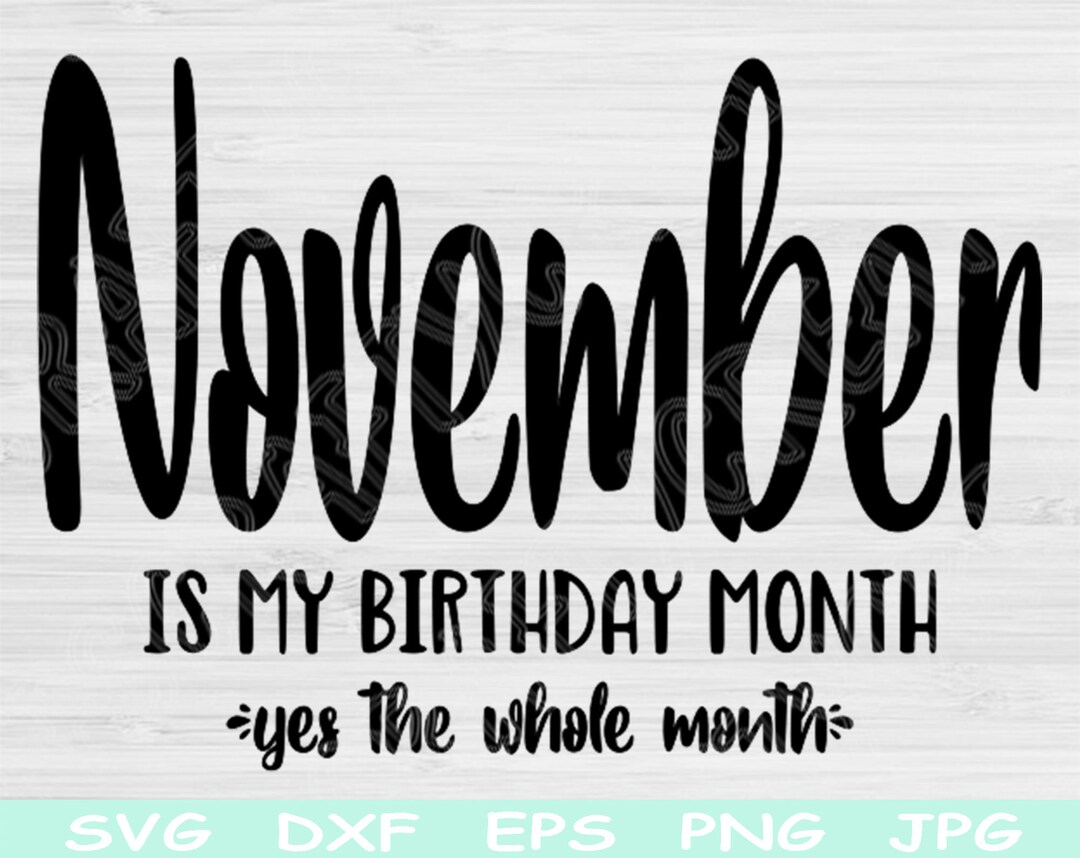 November Birthday Svg, Its My Birthday Svg, November is My Birthday ...