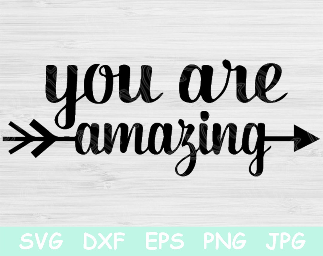 You Are Amazing Svg Files Sayings, Inspiration Svg Quotes. Positive ...