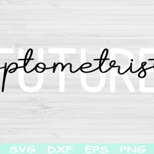 Future Optometrist Svg Dxf Png Cut File, Optometry Svg, Eye Doctor Svg ...