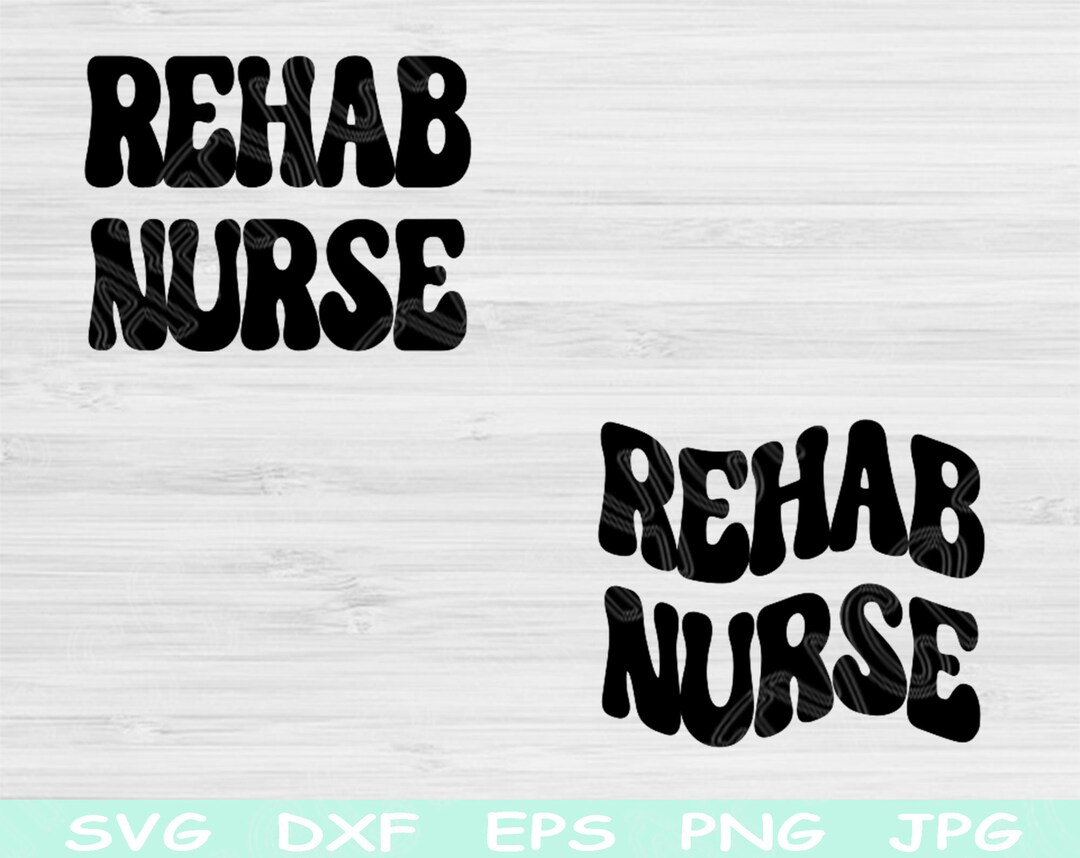 Rehab Nurse Svg Dxf Png Cut Files, Rehab Therapy Svg, Rehabilitation ...