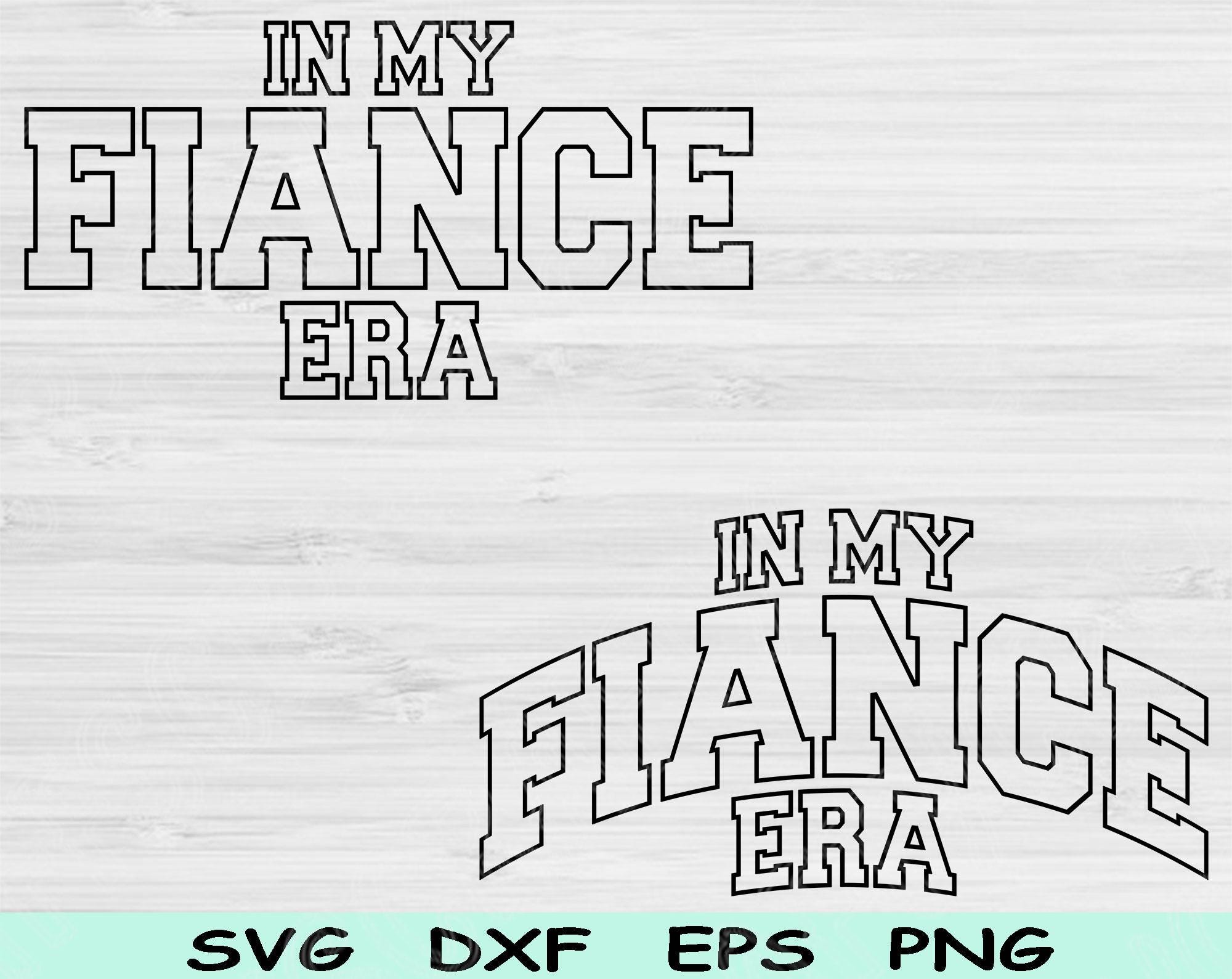 In My Fiance Era Svg Dxf Png Cut Files, Fiance Svg, Engaged Svg Files ...