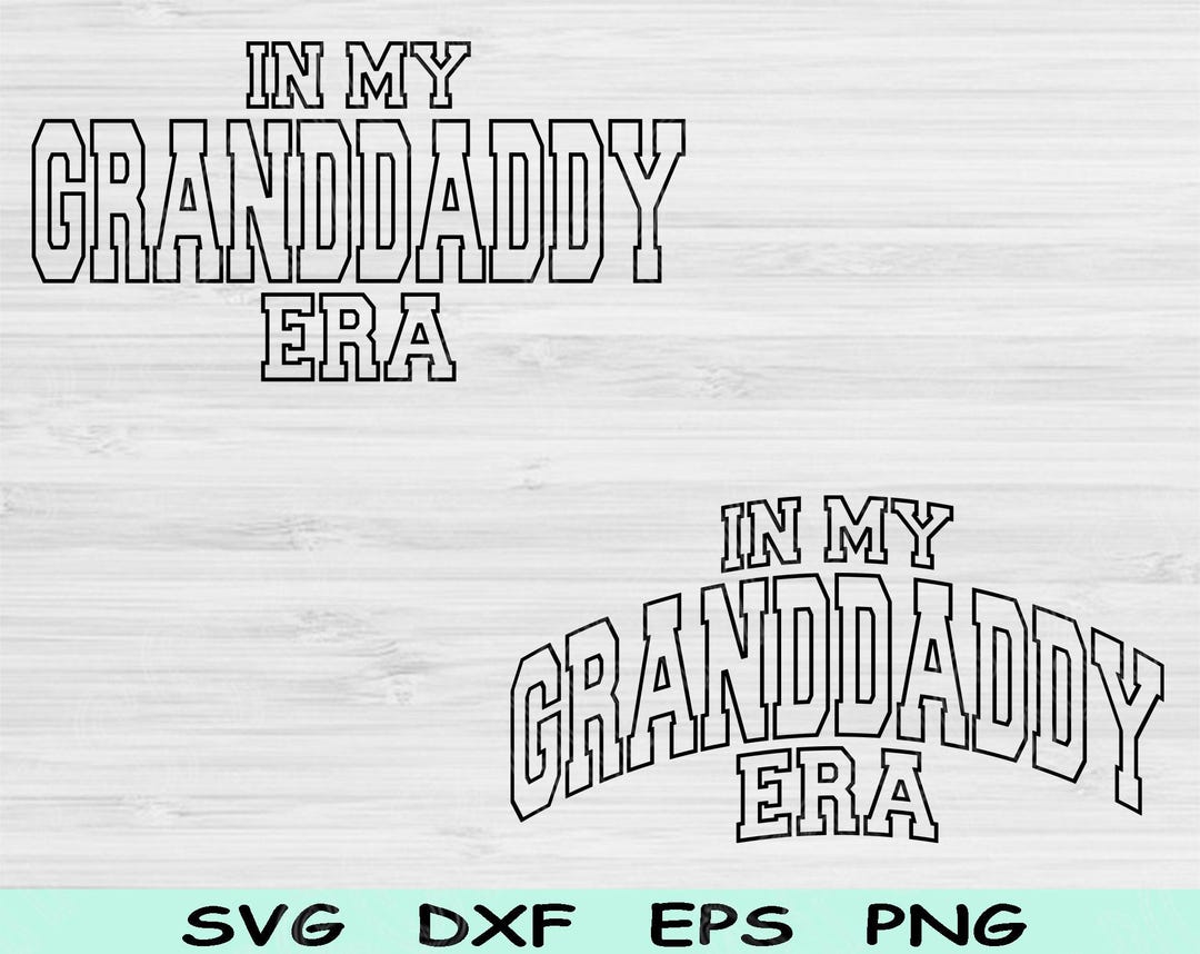 In My Granddaddy Era Svg Png Cut Files, Granddaddy Svg, Papa Svg Files ...