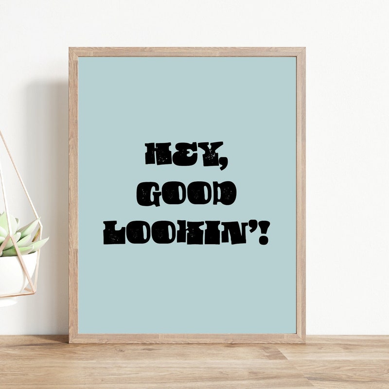 Hey Good Lookin - Etsy