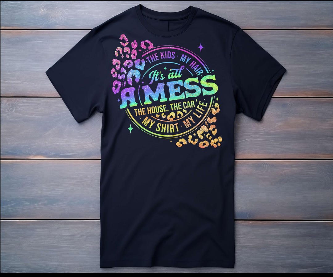 Its All A Mess T Shirt Png, Funny Mom Png, - Etsy